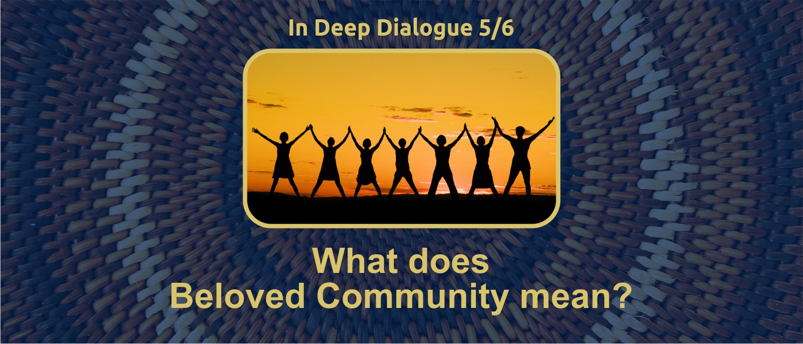 In Deep Dialogue: What Does Beloved Community Mean? Oct. 25, 2024 ...